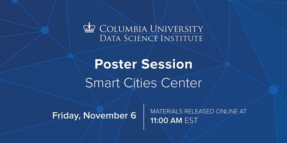 Smart Cities Center Poster Session - The Data Science Institute at ...