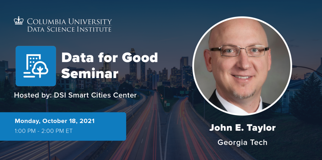 Data for Good Seminar: John E. Taylor, Georgia Tech - The Data Science ...