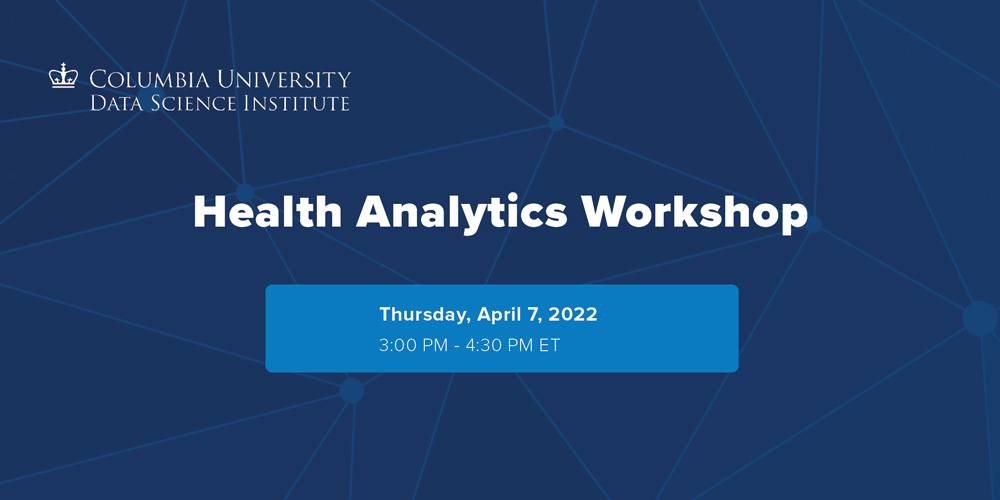 Health Analytics Workshop - The Data Science Institute at Columbia ...