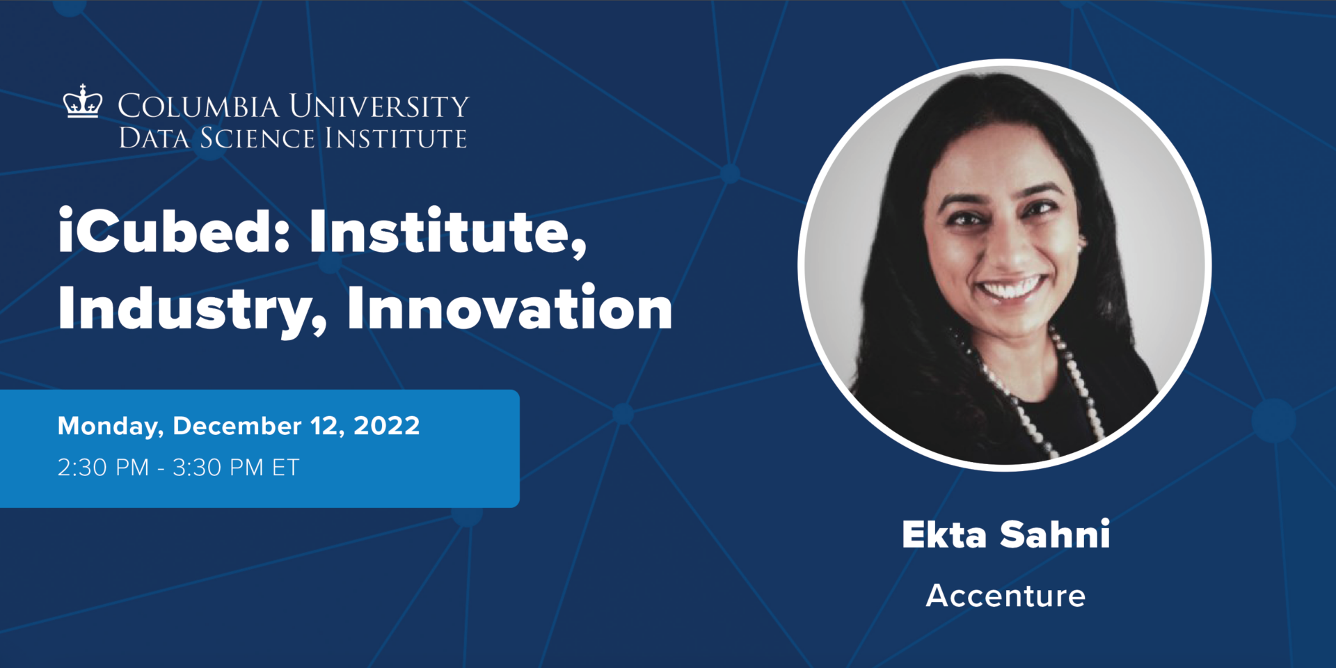 iCubed Seminar: Ekta Sahni, Accenture (HYBRID) - The Data Science Institute at Columbia University