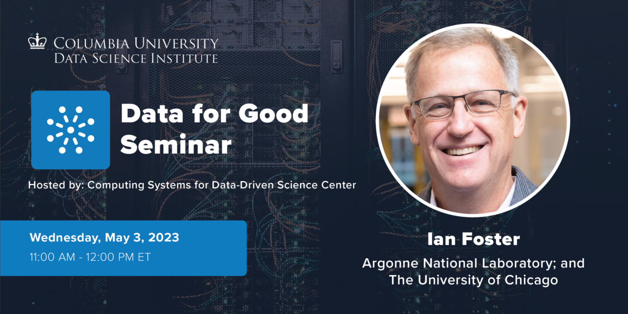 Data for Good Seminar: Ian Foster, Argonne National Laboratory (HYBRID ...