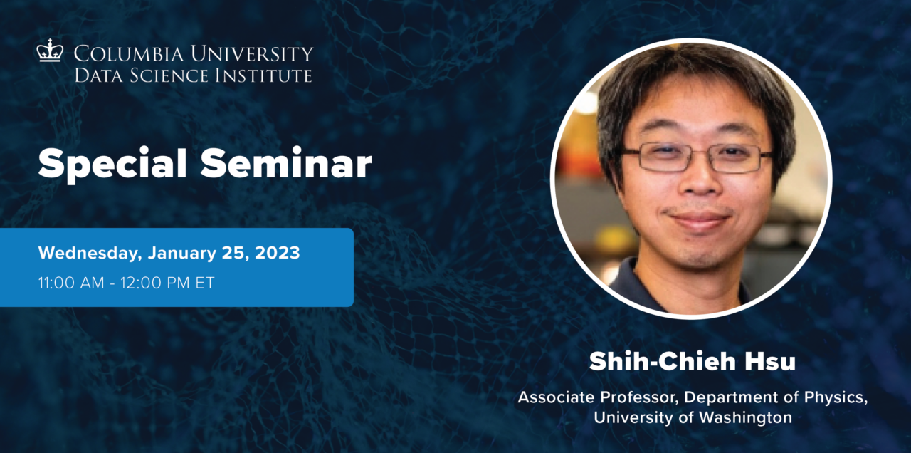 Special Seminar: Shih-Chieh Hsu, University of Washington (HYBRID) - The Data Science Institute ...