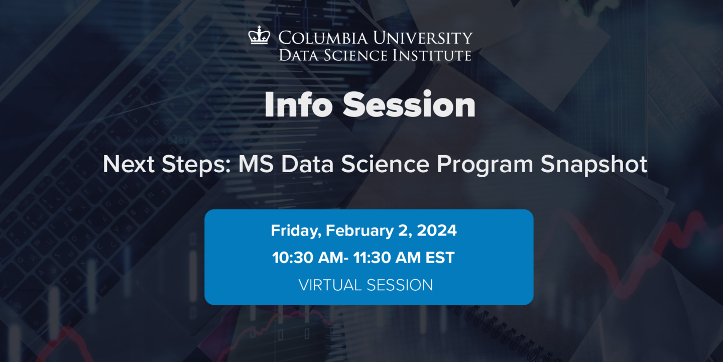 Next Steps: MS Data Science Program Snapshot - The Data Science Institute at Columbia University