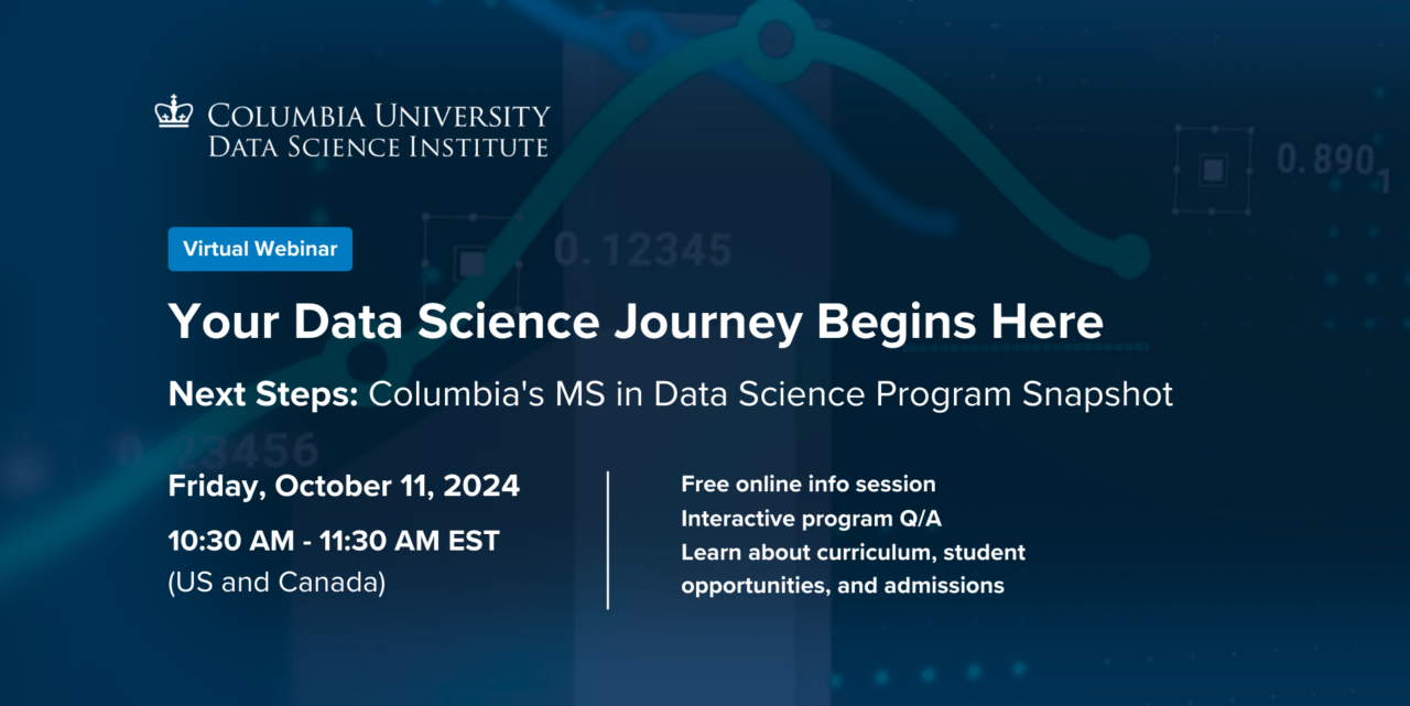 Next Steps: Columbia's MS in Data Science Program Snapshot - The Data Science Institute at ...